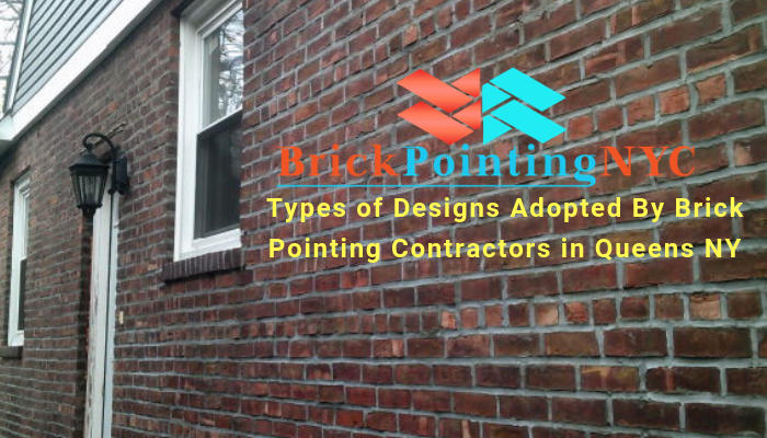 Types of Designs Adopted By Brick Pointing Contractors in Queens NY ...